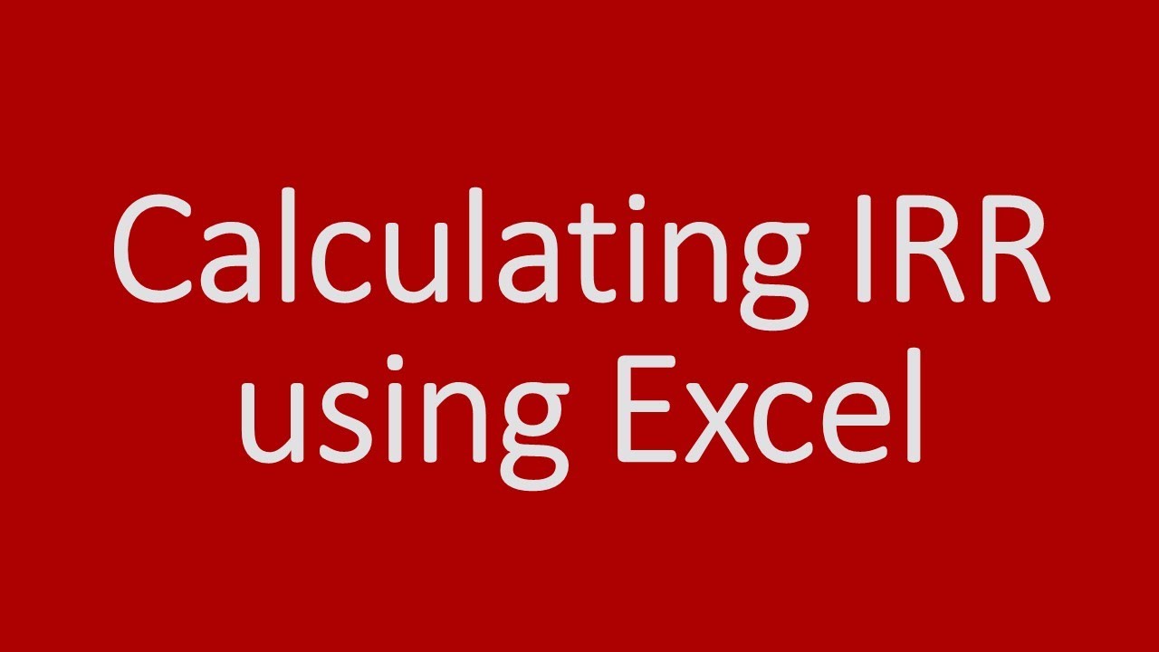 Calculating Internal Rate Of Return IRR Using Excel Step by step Calculating Internal Rate Of Return IRR Using Excel Step by step