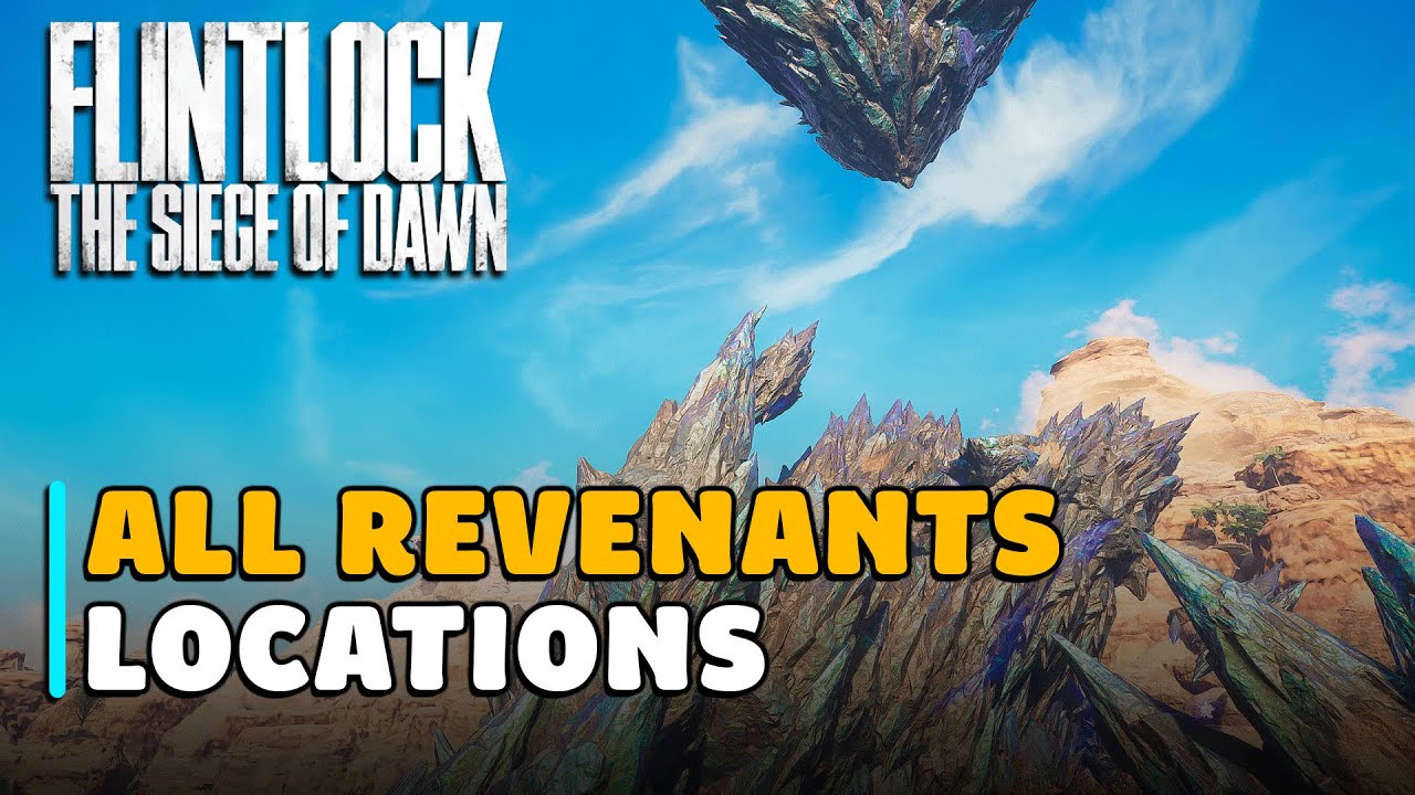 Flintlock: The Siege of Dawn All Revenants Locations (Cataclysm Averted ...