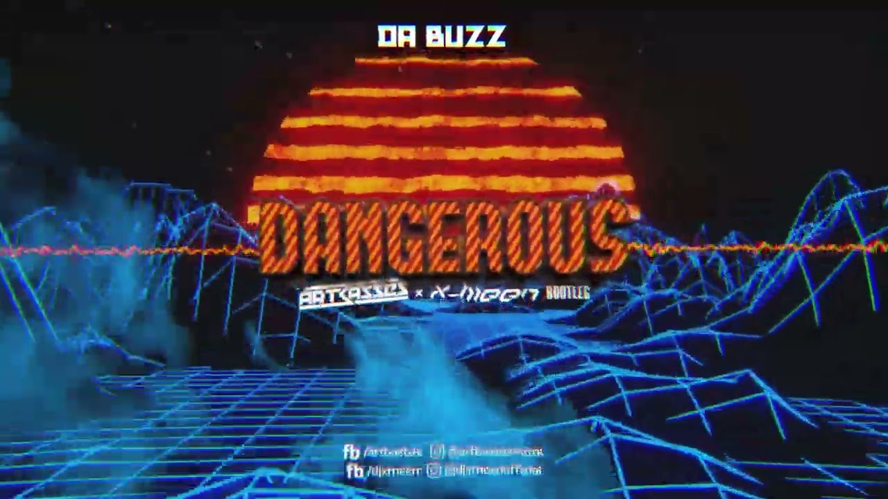 Da Buzz - Dangerous (ARTBASSES x X-Meen Bootleg) - YouTube