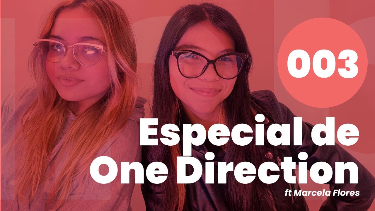 003 | Especial de One Direction ft Marcela Flores - YouTube