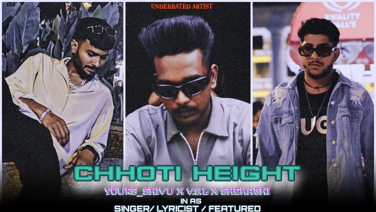 CHHOTI HEIGHT ll OFFICIAL MUSIC VIDEO ll V.S.L X SHEKABHI X YOURS SHIVU ...