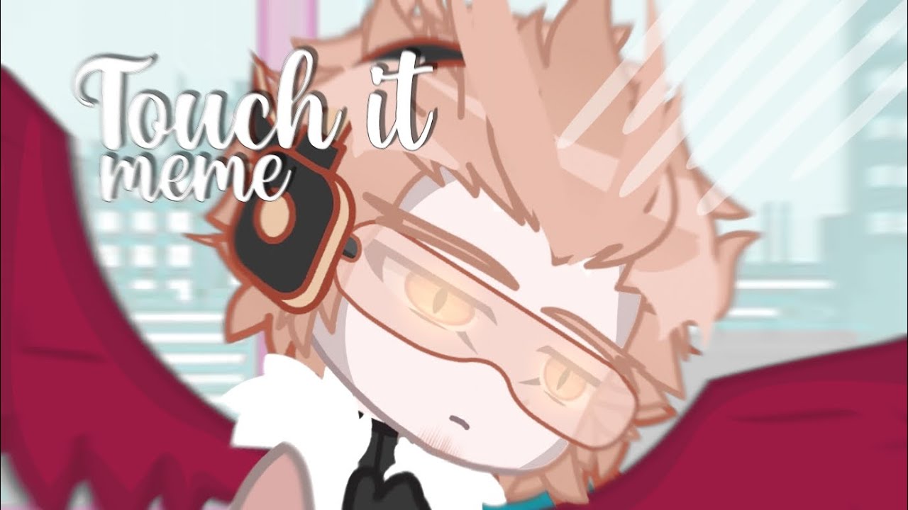 Touch It | Meme Original | Boku no Hero | ft: Hawks | Gacha Club - YouTube