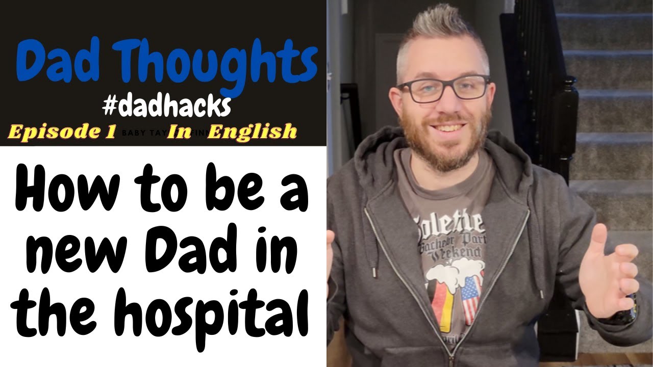 How to be a new Dad in the Hospital and some useful Dad Hacks. - YouTube