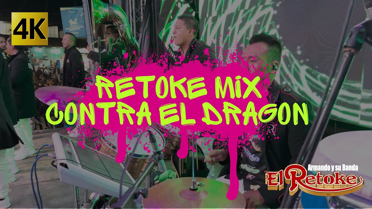 Armando y su Banda El Retoke - Retoke Mix Contra El Dragon 4K - YouTube