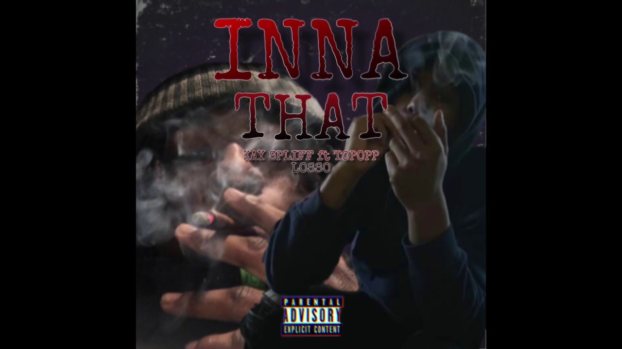 Kay Spliff - Inna That Ft. TopOpp Losso ( prod. RicoGotThatFye ...