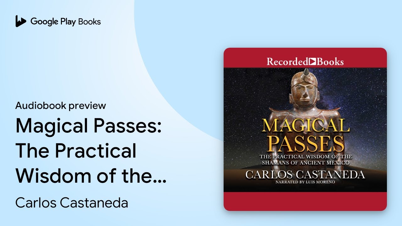 Magical Passes: The Practical Wisdom of the… by Carlos Castaneda · Audiobook preview - YouTube