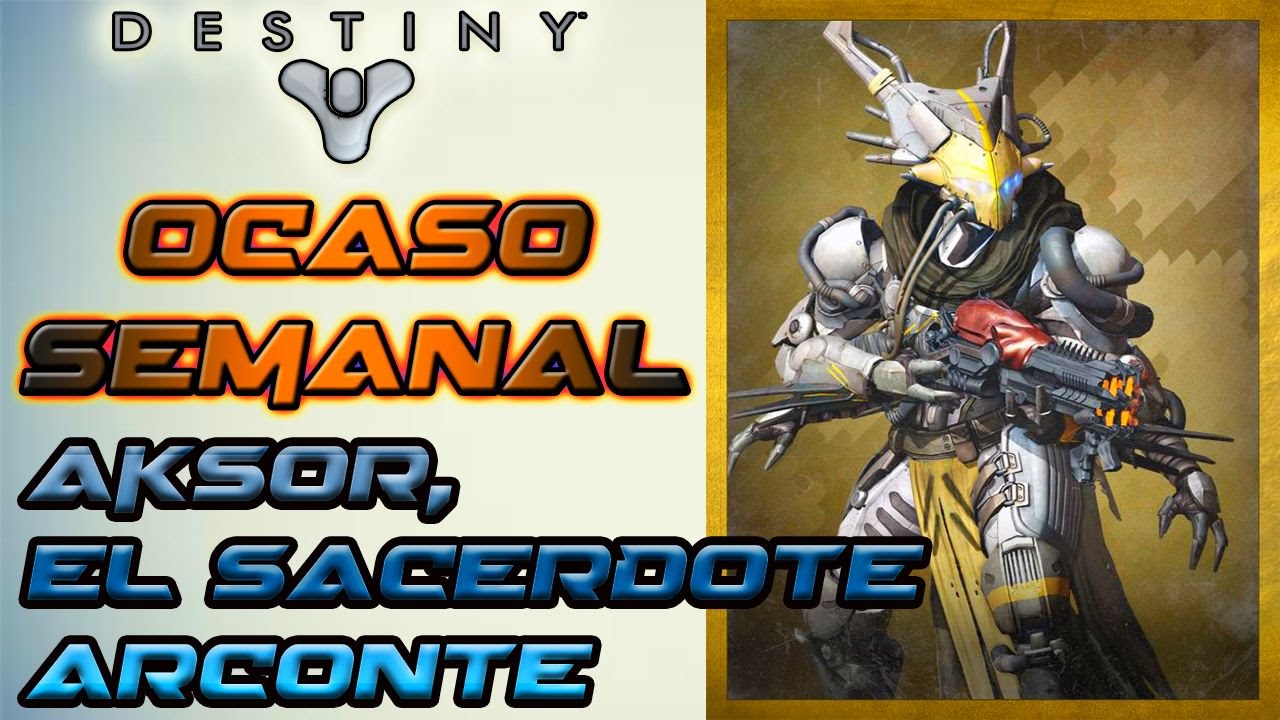 DESTINY | Asalto de Ocaso Semanal | Aksor, Sacerdote Arconte | (Jugando ...