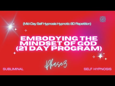 (Phase 3) - Embodying The Mindset of GOD (Self Hypnosis Hypnotic 8D ...