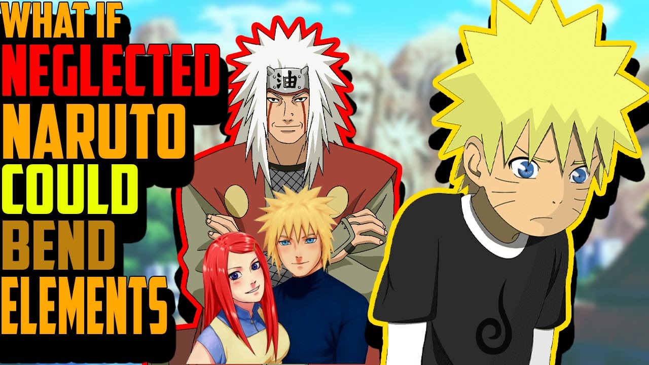 What If Neglected Naruto Could Bend Elements - YouTube