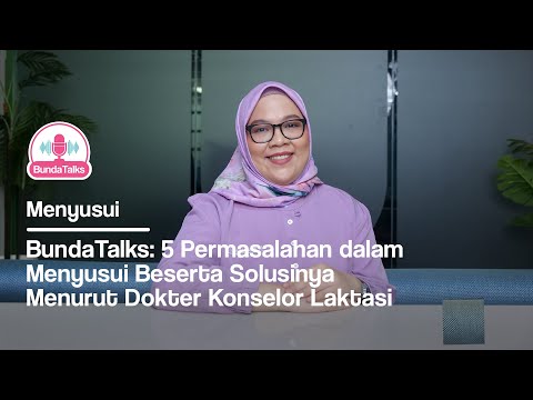 BundaTalks EP. 06 - 5 Permasalahan dalam Menyusui Beserta Solusinya [Part 2]