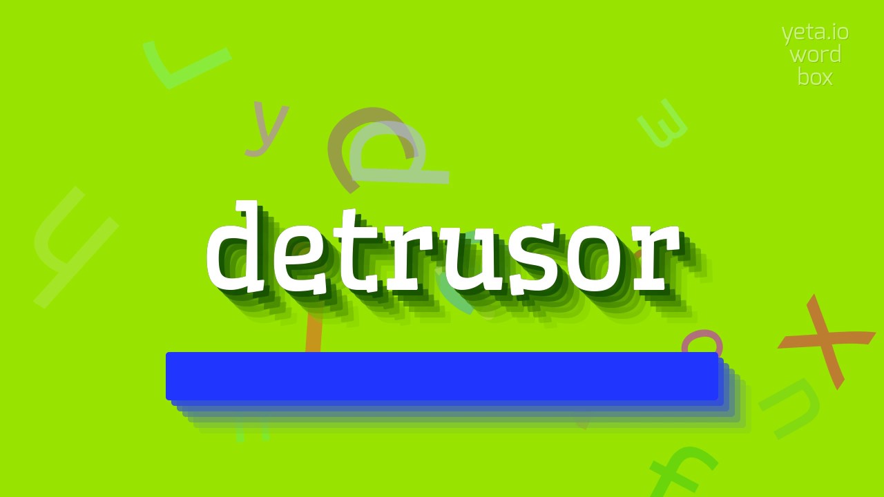 How to say "detrusor"! (High Quality Voices) - YouTube