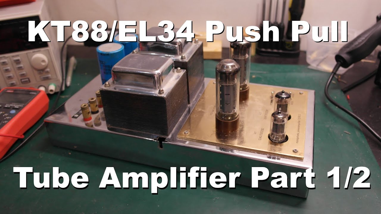 KT88/EL34 Push Pull Tube Amplifier on The Bench Part 1 - YouTube