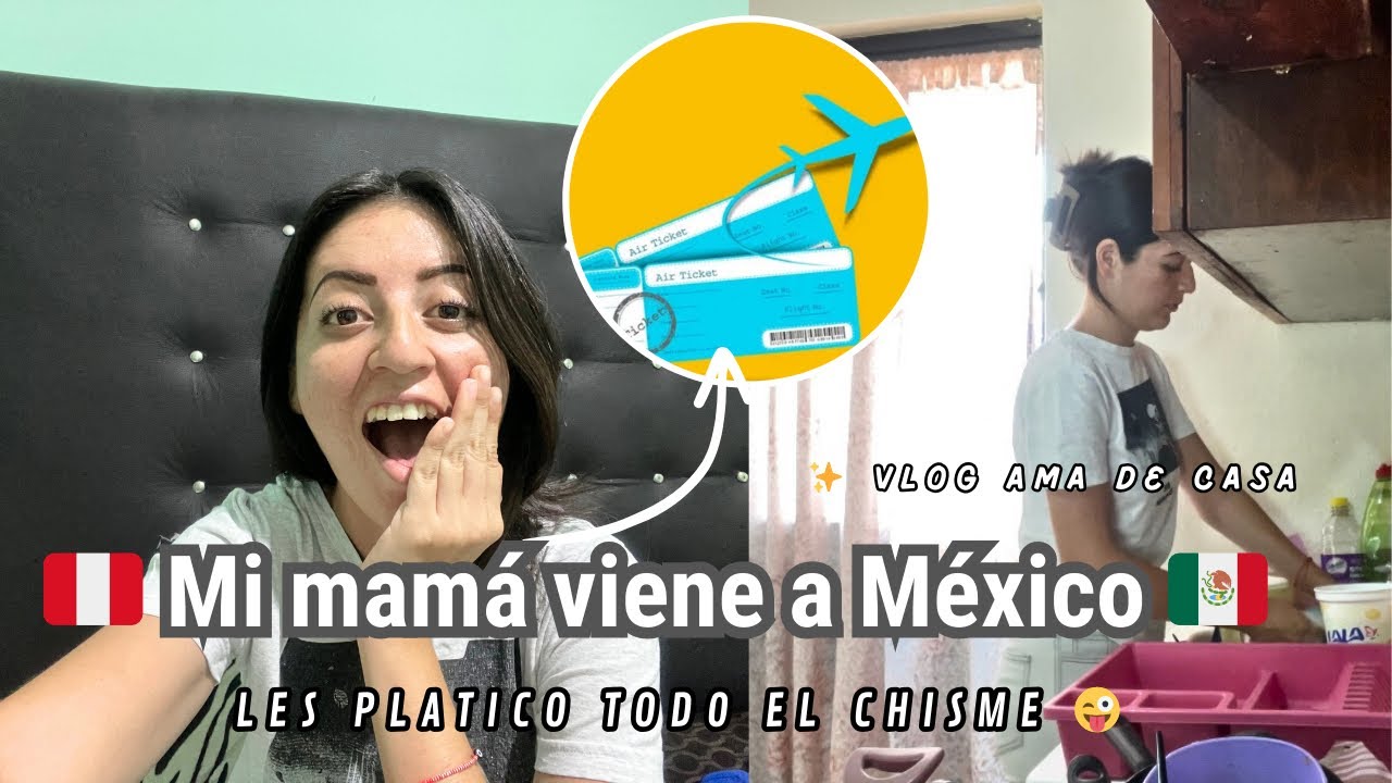 MI MAMÁ VIENE A MÉXICO DE VACACIONES 🇵🇪 + Todo el CHISMECITO | Vilma Vlogs - YouTube