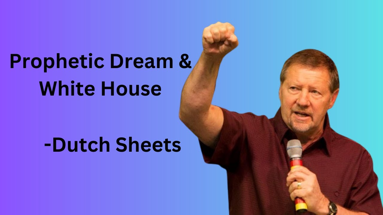Dutch Sheets shares a Prophetic Dream about the White House that his ...
