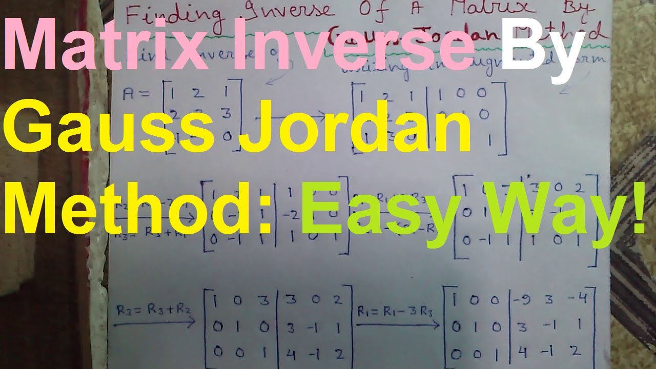 Matrix Inverse By Gauss Jordan Method Easy Way YouTube Matrix Inverse By Gauss Jordan Method Easy Way YouTube