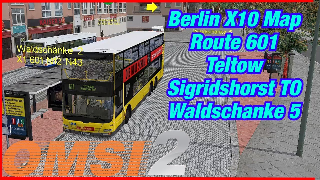 BERLIN X10 | ROUTE 601 TELTOW SIGRIDSHORST - WALDSCHANKE 5 | OMSI 2 #3 ...
