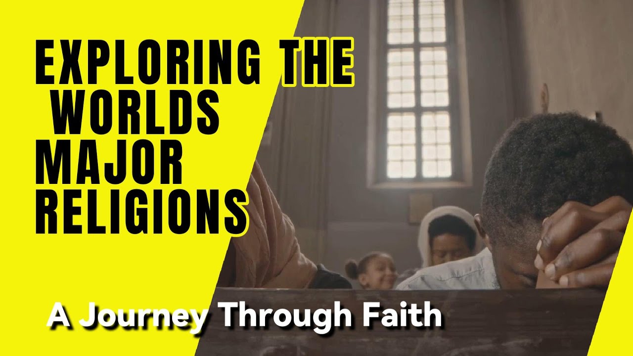 Exploring the World's Major Religions: A Journey Through Faith - YouTube