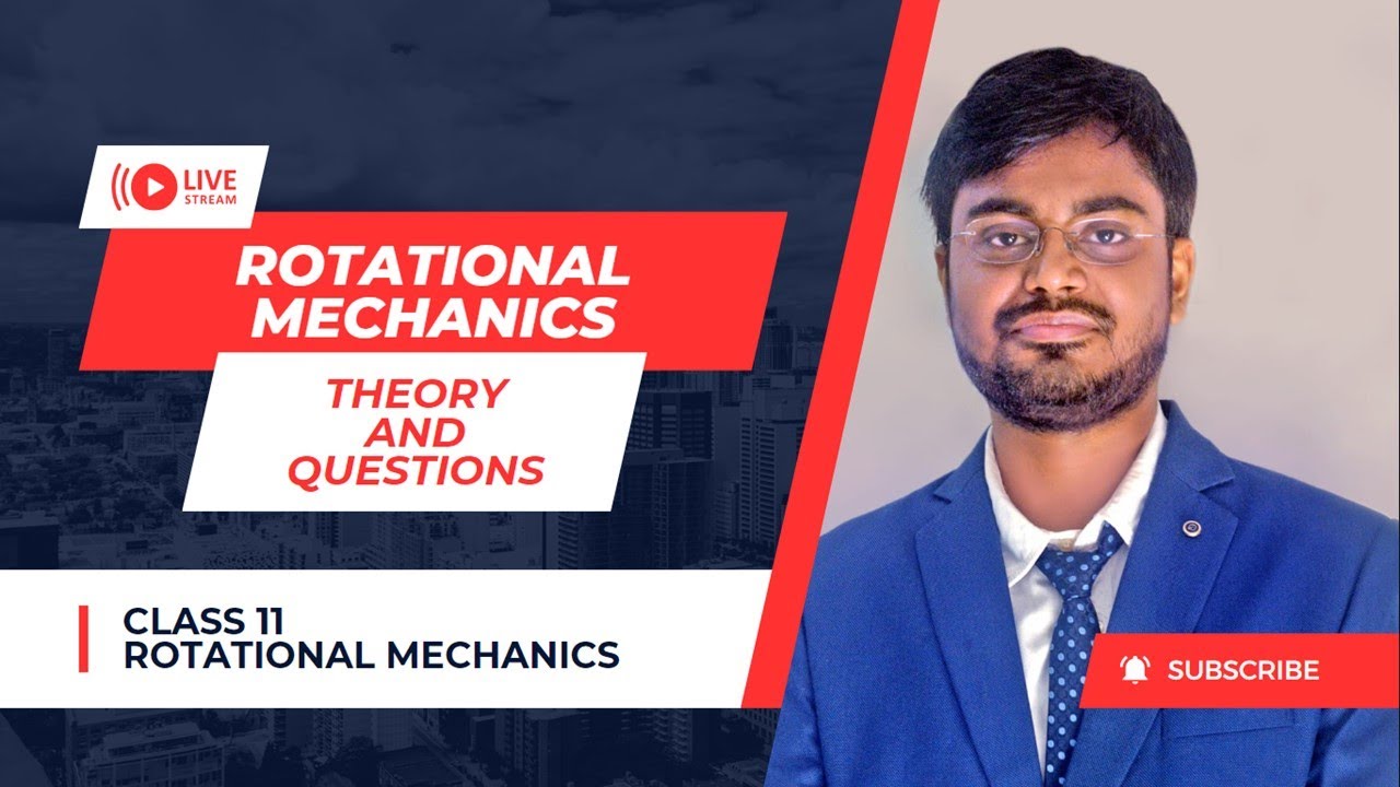 Class 11 - Rotational Mechanics: Rotation of a Rigid body about a Fixed ...