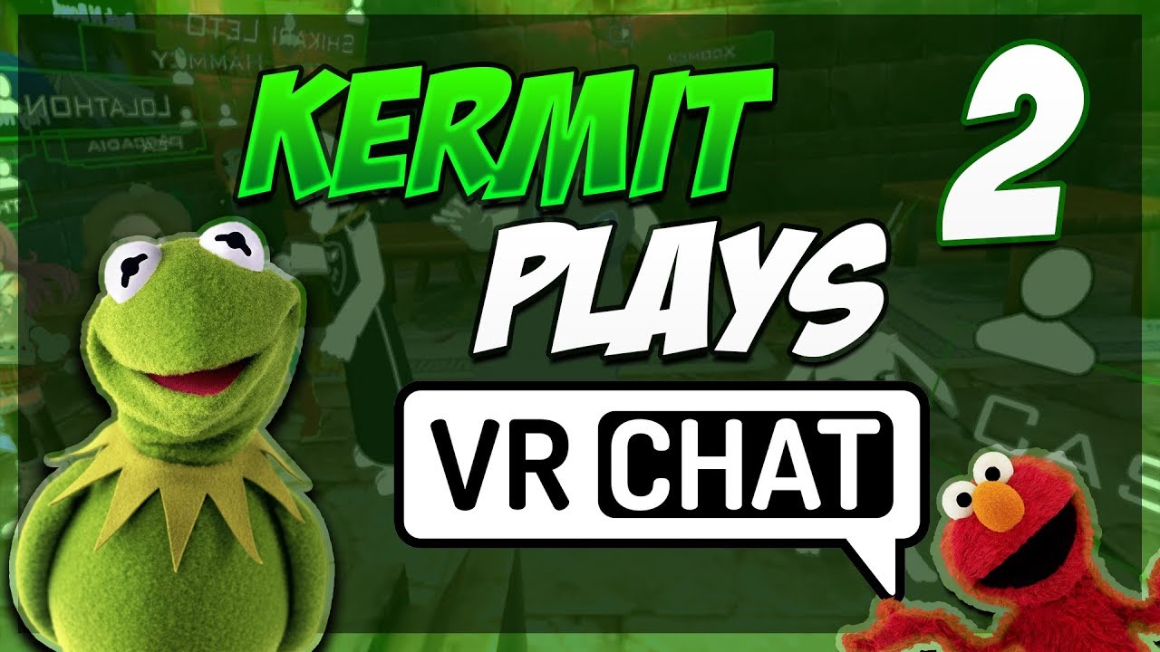 KERMIT GOES ON VRCHAT! 2 FT. ELMO | VrChat Funny Moments #2 - YouTube