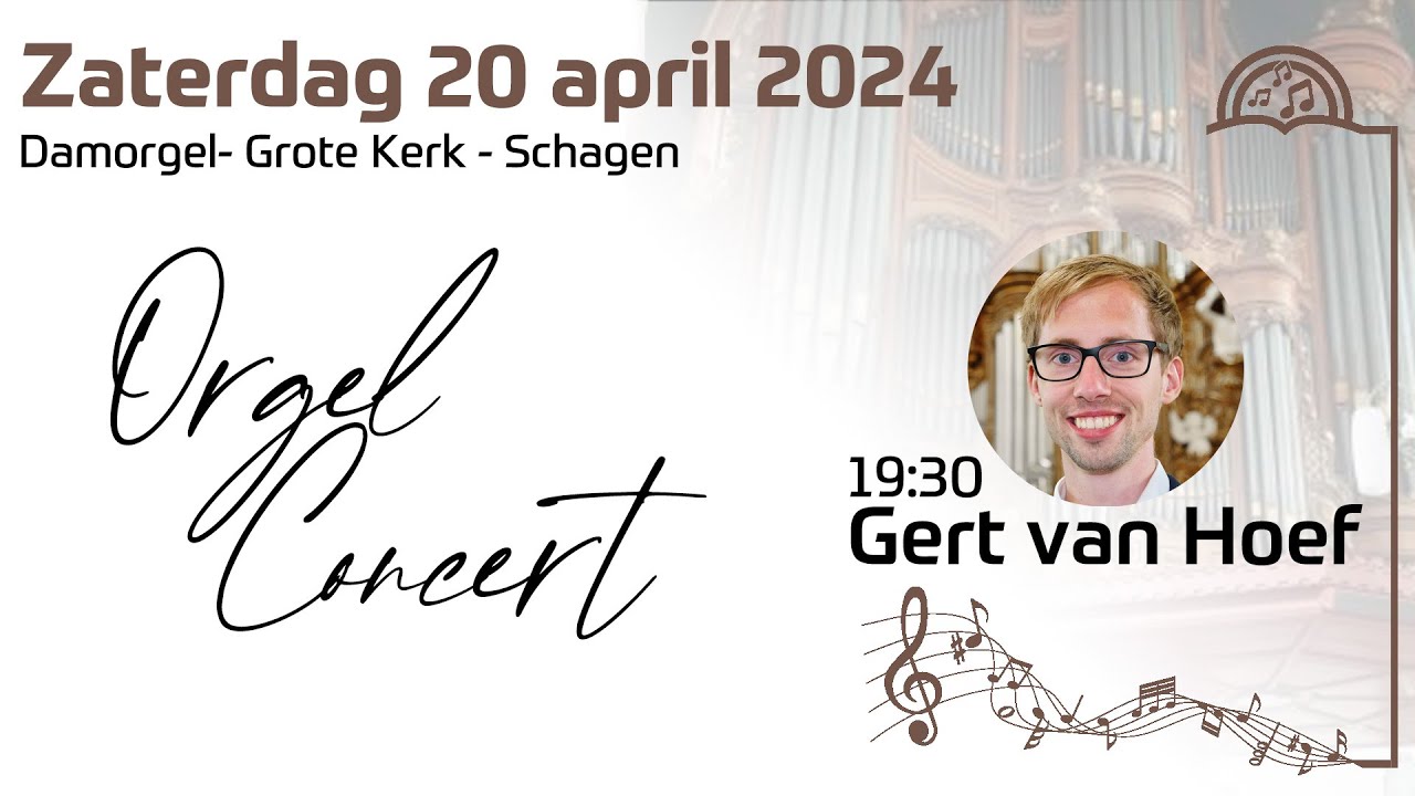 Organ concert - Gert van Hoef - Grote Kerk - Schagen - YouTube