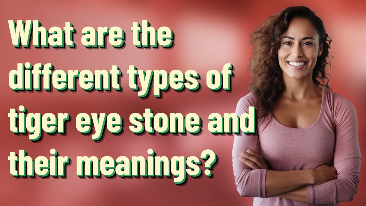 What are the different types of tiger eye stone and their meanings ...