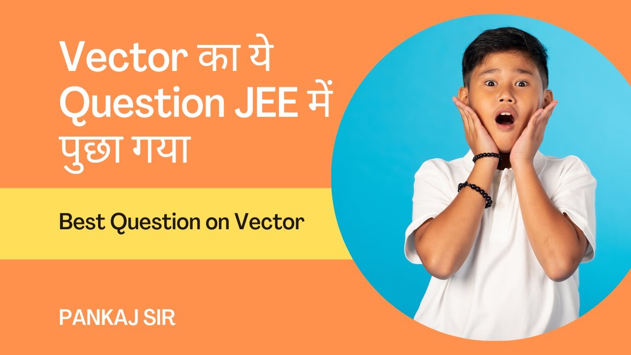 Best problem on vector for jee|best questions on vectors class 11 ...
