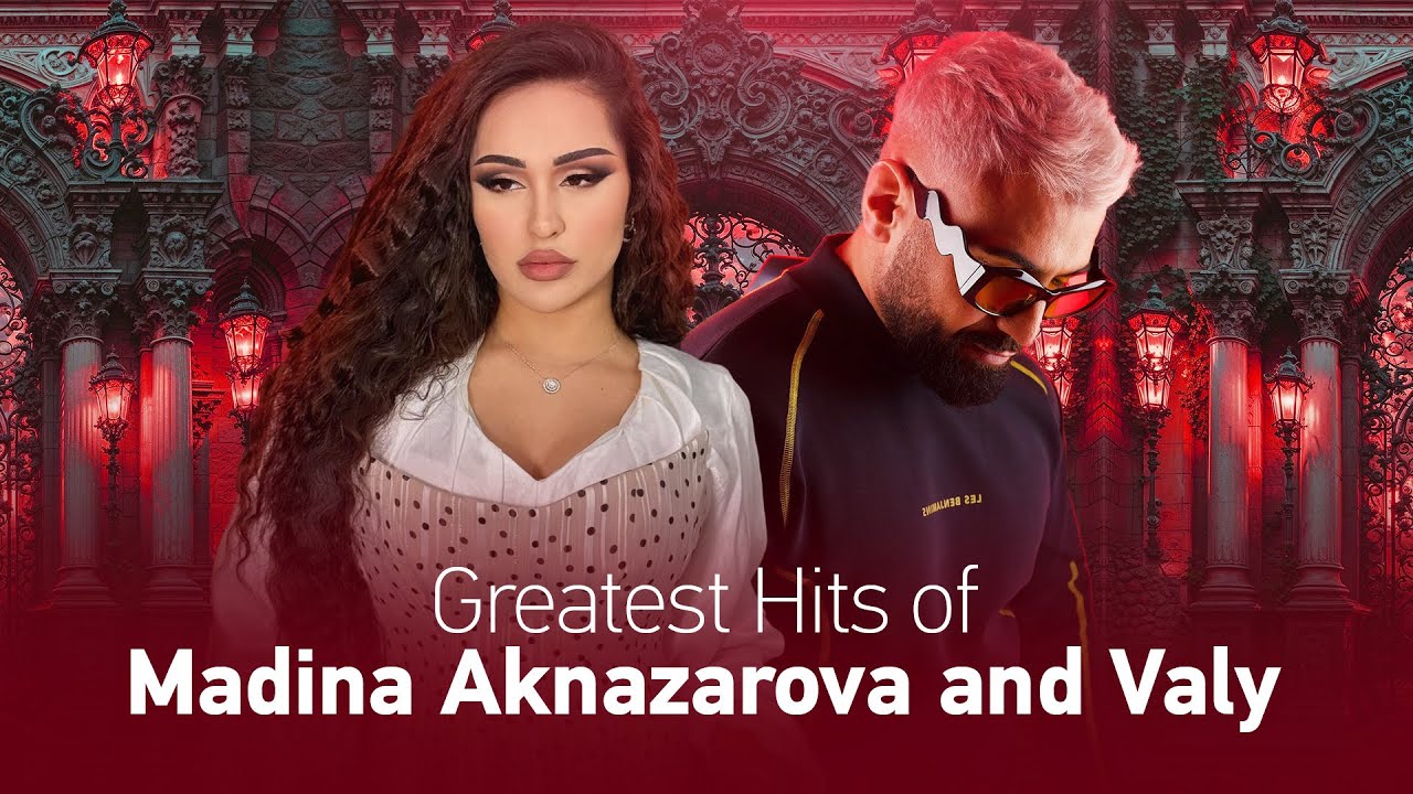 Madina Aknazarova and Valy Top Hit Songs | آهنگ های فوق العاده مست و ...