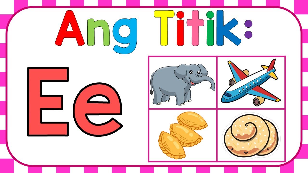 Letrang Ee o Titik Ee | Mga Bagay na Nagsisimula sa Tunog /eh/ | Alpabetong Filipino - YouTube