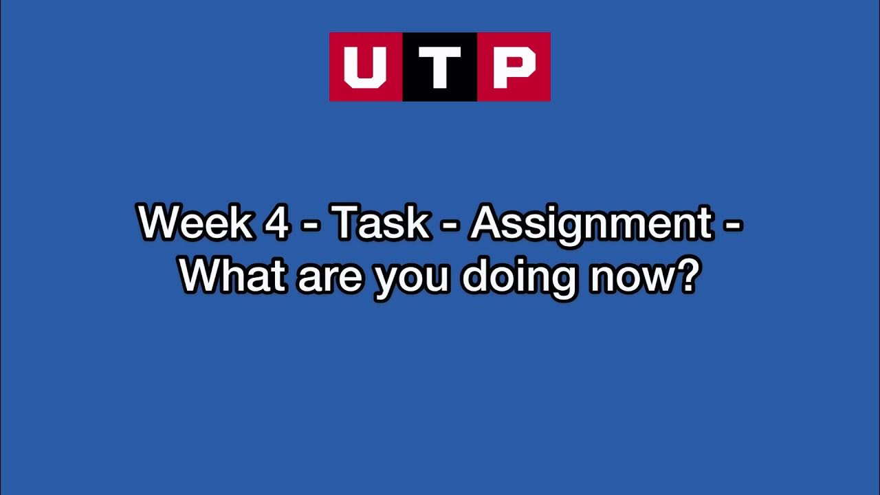 Week 4-Task: Assignment-What are you doing now? - YouTube
