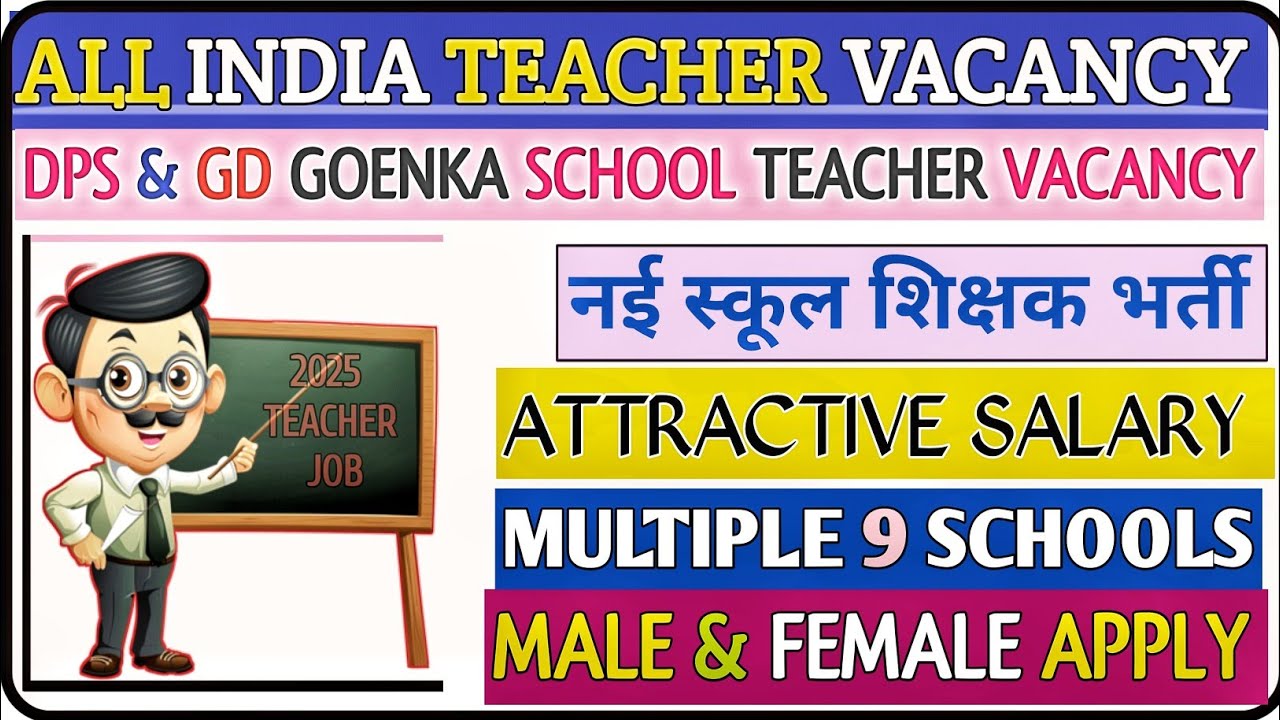9 Multiple School Teacher Vacancy | DPS School Teacher Vacancy | GD Goenka School Teacher ...