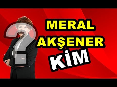 MERAL AKŞENER ASLINDA KİMDİR?
