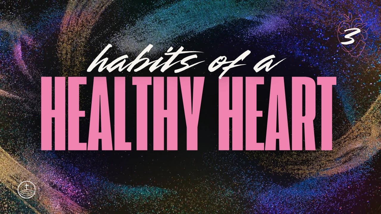 Habits of a Healthy Heart | Part 3: The Habit of Simplicity - YouTube