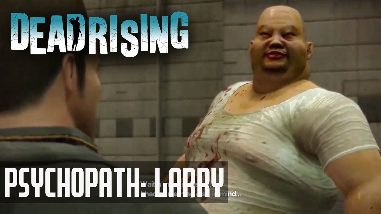 Dead Rising Psychopath: Larry - YouTube