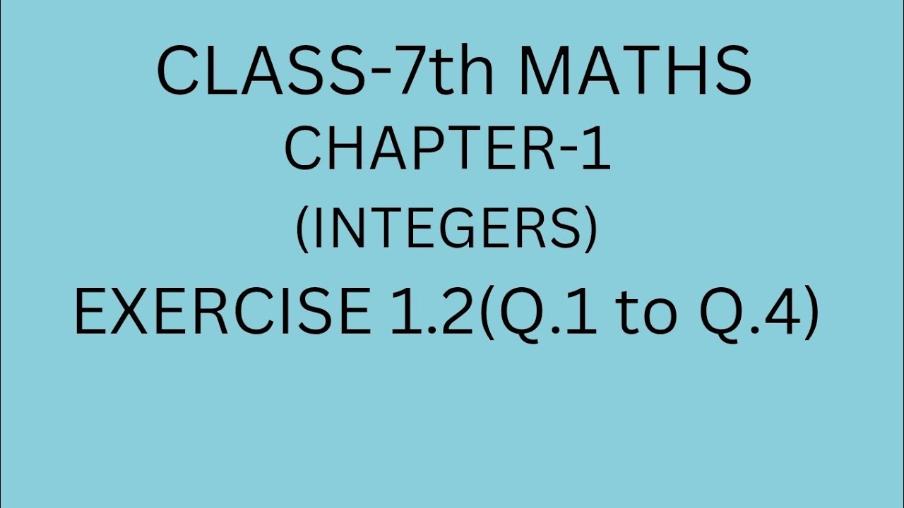 CLASS-7TH MATHS//CHAPTER-1 INTEGERS//EXERCISE1.2(Q. 1 TO Q.4) - YouTube