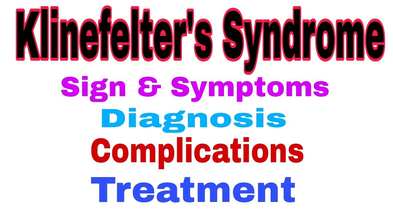 Klinefelter's Syndrome | Clinical Features | Diagnosis | Complications ...