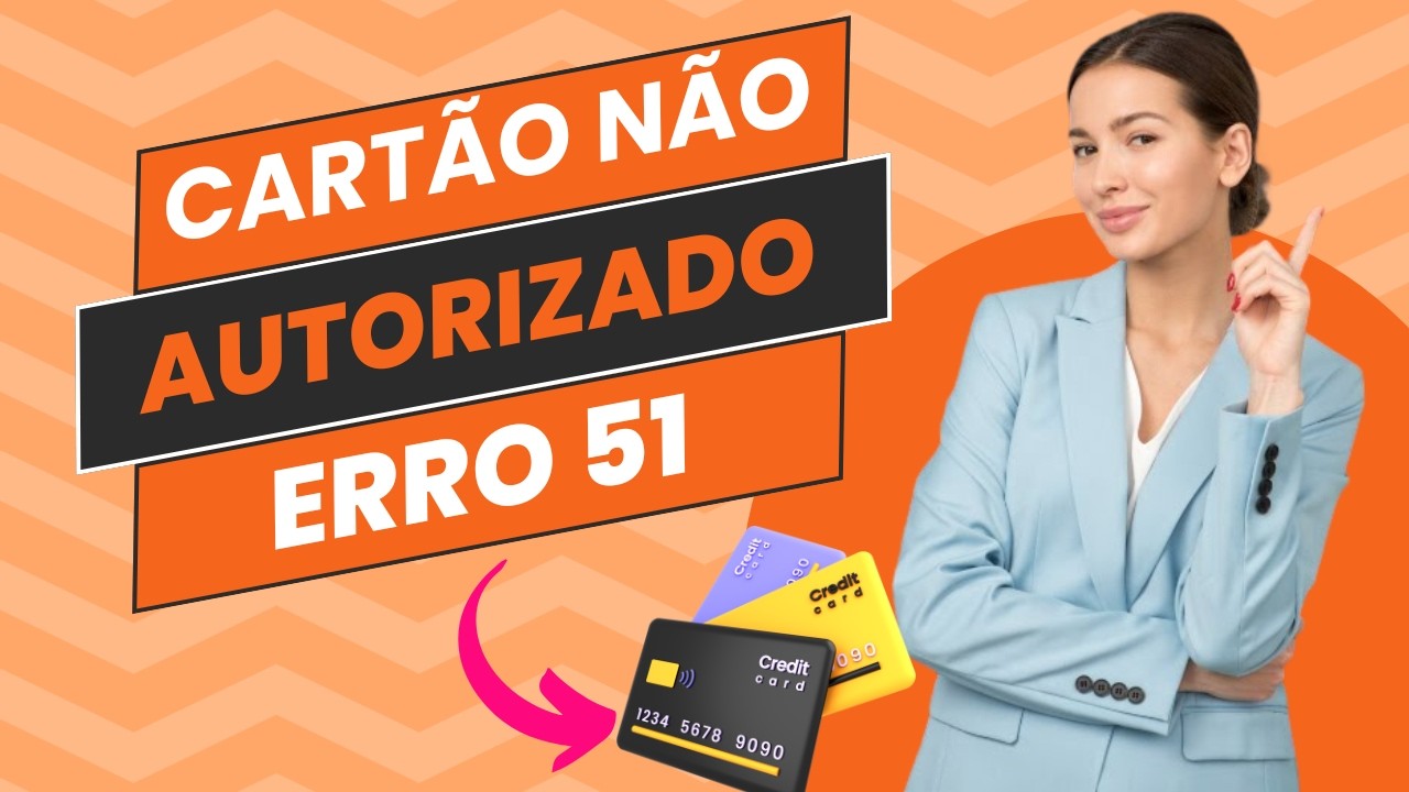 ERRO 51 CARTÃO - Entenda o cartão não autorizado 51 ! - YouTube