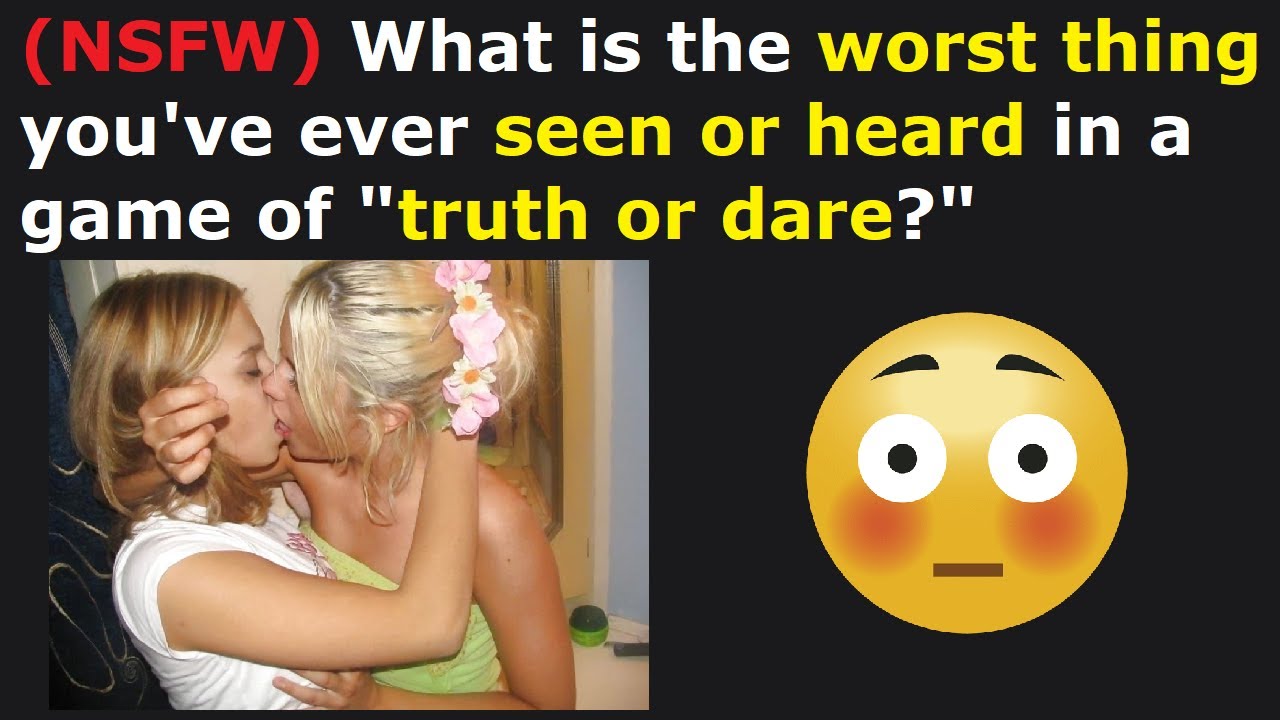 Worst Truth Or Dare Experiences r AskReddit YouTube worst-truth-or-dare-experiences-r-askreddit-youtube