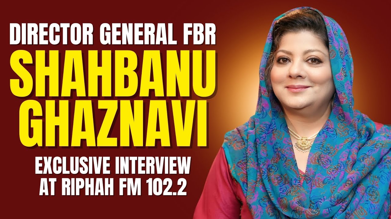 DG FBR Shahbanu Ghaznavi | Exclusive Interview | Riphah FM 102.2 - YouTube
