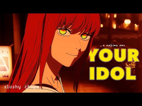 「 Your Idol 」Makima AMV