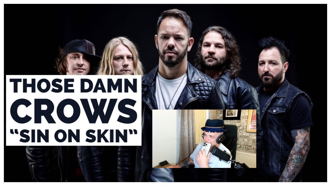 THOSE DAMN CROWS “Sin on Skin” Alan Reacts - YouTube