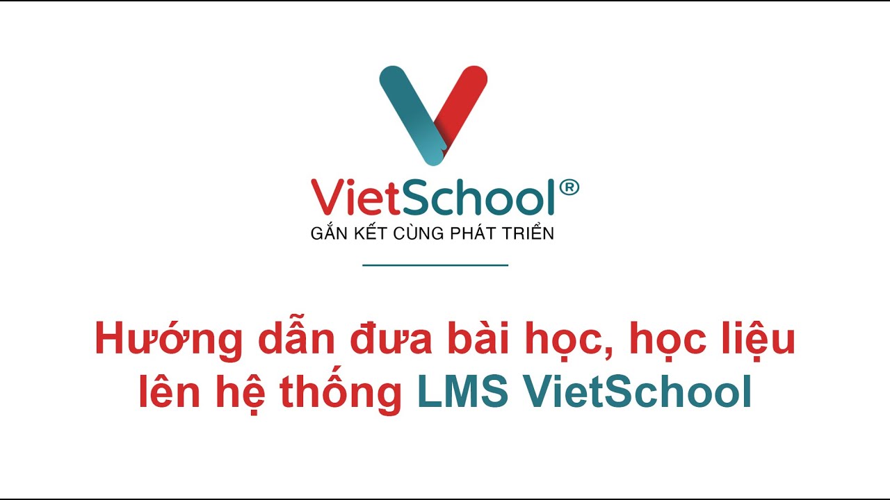 LMS VietSchool - Hướng dẫn đưa bài học, học liệu lên hệ thống - YouTube