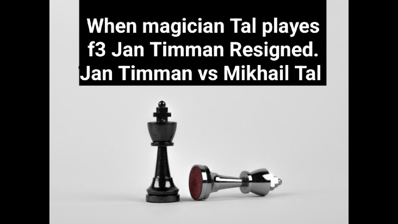 When magician Tal playes f3 Jan Timman Resigned. Jan Timman vs Mikhail ...