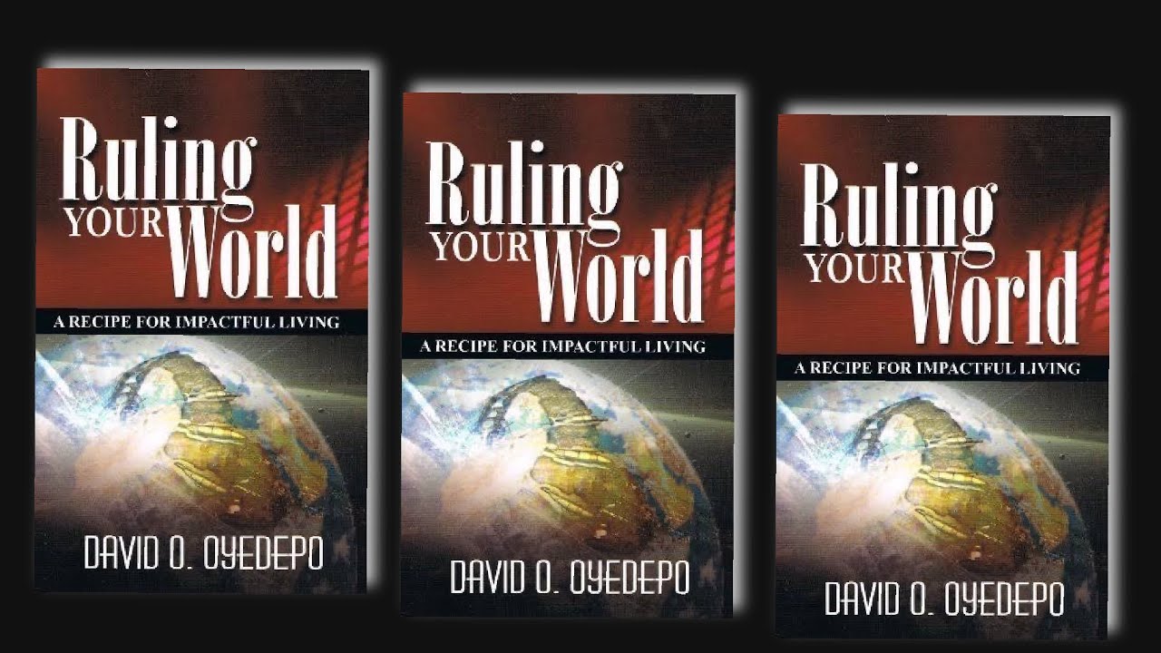 RULING YOUR WORLD BY DAVID O OYEDEPO - YouTube
