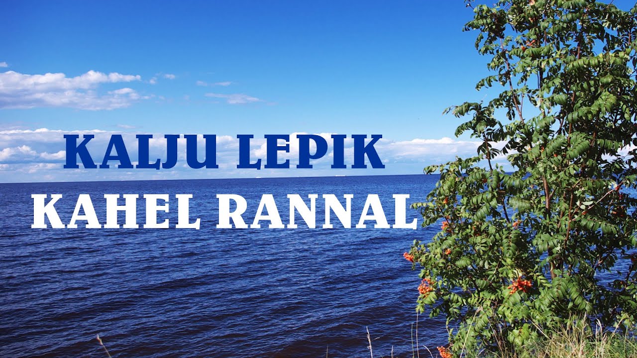 KALJU LEPIK KAHEL RANNAL - YouTube