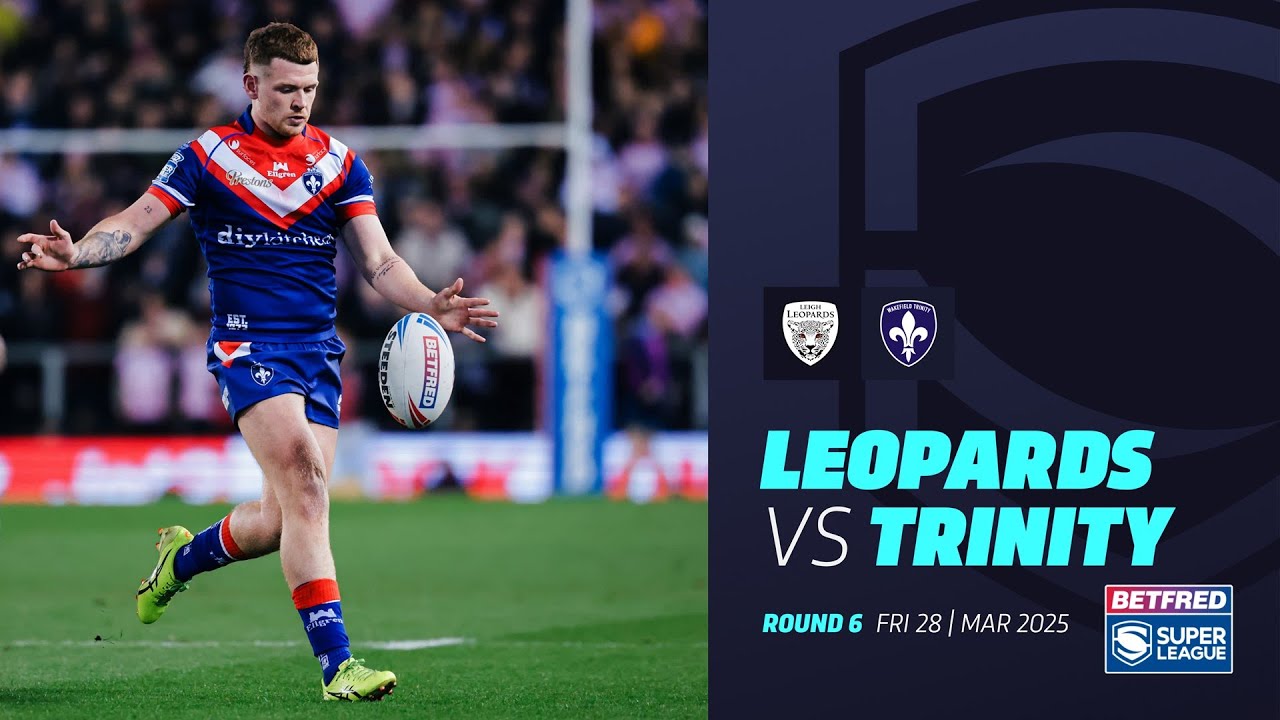 Highlights | Leigh Leopards v Wakefield Trinity | 2025 Betfred Super League | Round 6 - YouTube