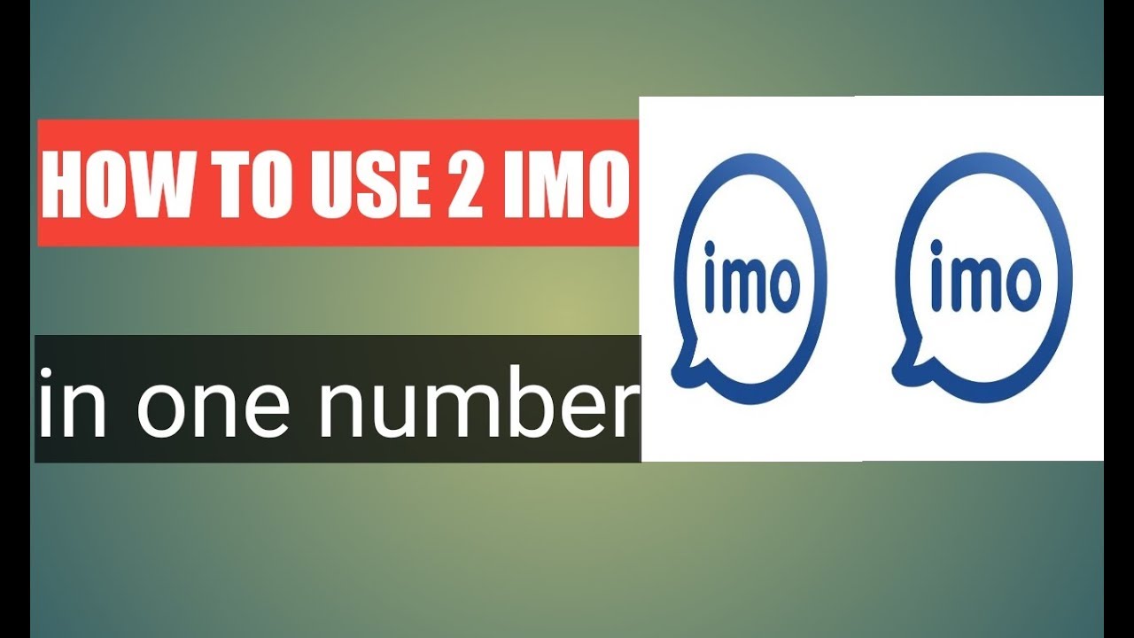 How To Use Two Imo In One Number Smart Phone! - YouTube