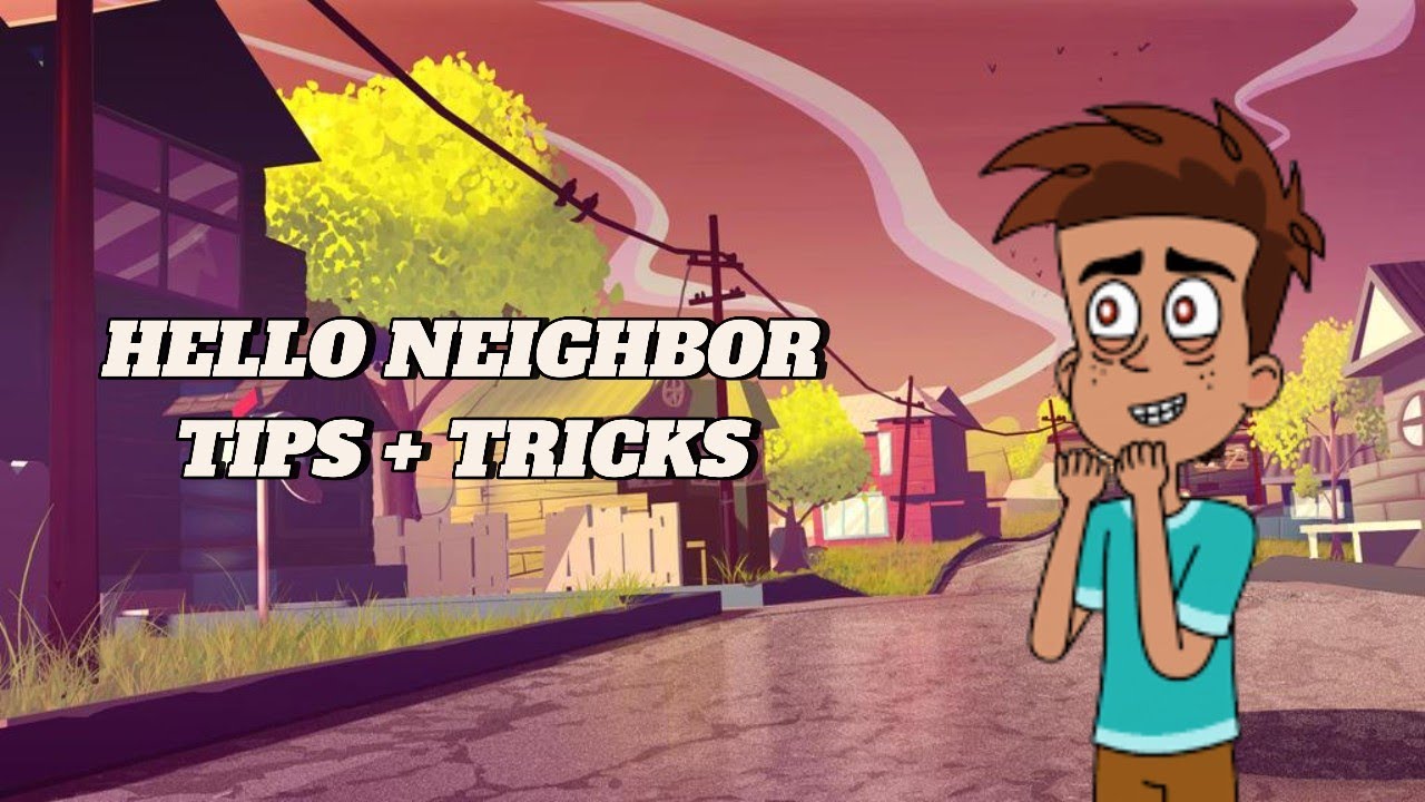 Hello Neighbor Tips + Tricks! - YouTube
