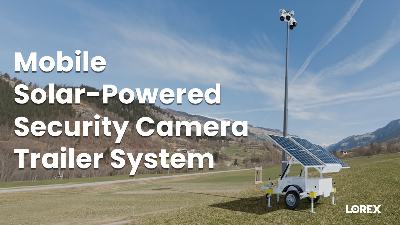 Lorex Mobile Solar-Powered Security Camera Trailer – 24/7 Surveillance ...