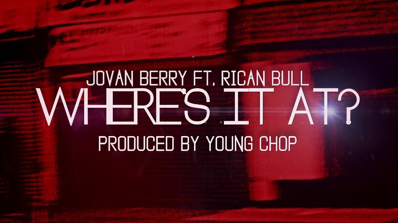 Jovan Berry - Where's It At (Feat.) Rican Bull [OFFICIAL MUSIC VIDEO ...