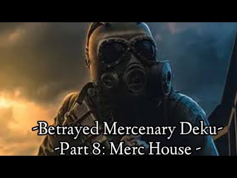 Betrayed Mercenary Deku[Part 8:Merc House][God Loves you😁] - YouTube